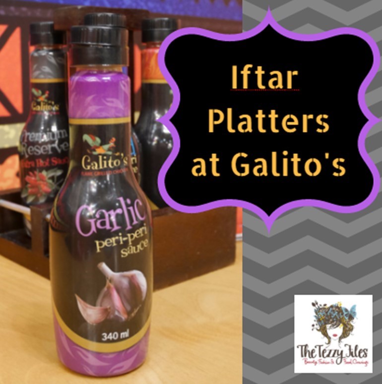 A ‘Peri’ Delicious Iftar Platter at Galitos! – The Tezzy Files